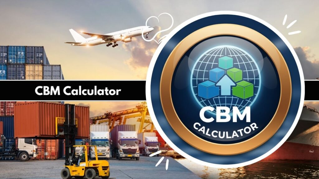 CBM Calculator for Shipping and Freight Logistics