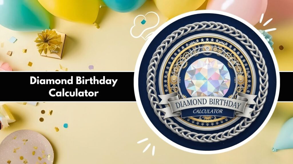 Diamond Birthday Calculator: Find Your Unique Milestone Date