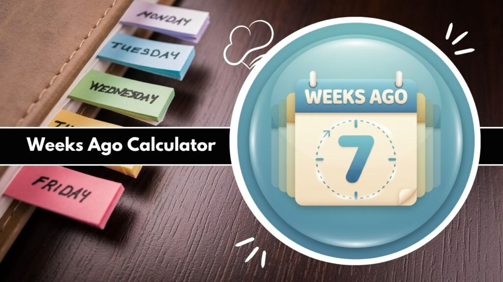 Weeks Ago Calculator: Find Past Dates Instantly