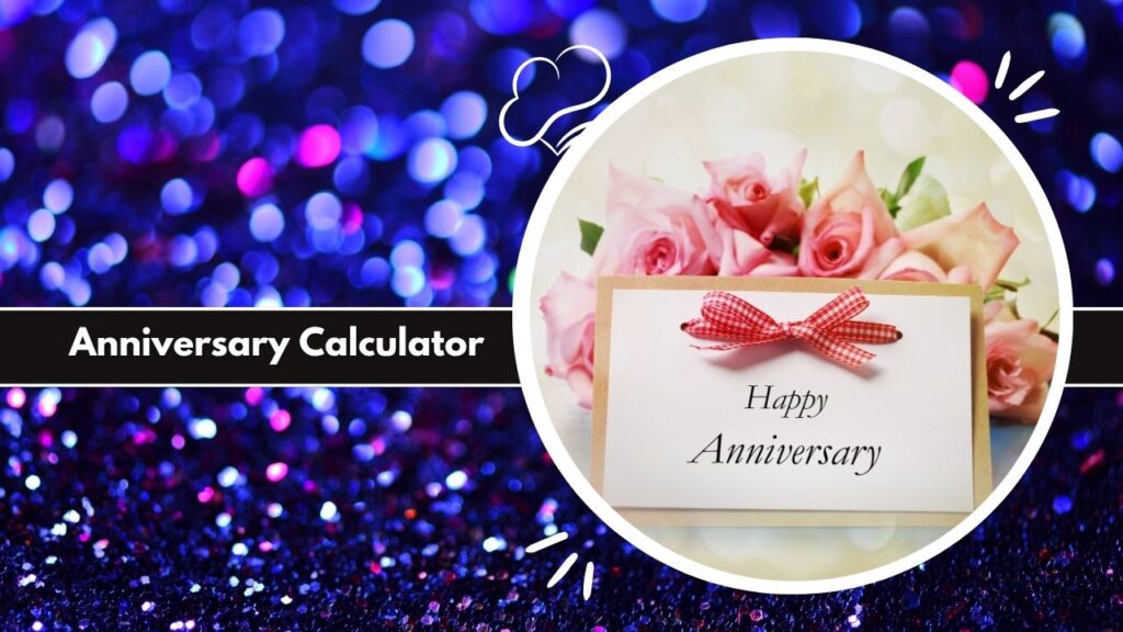 Anniversary Calculator: Track Every Milestone & Memory